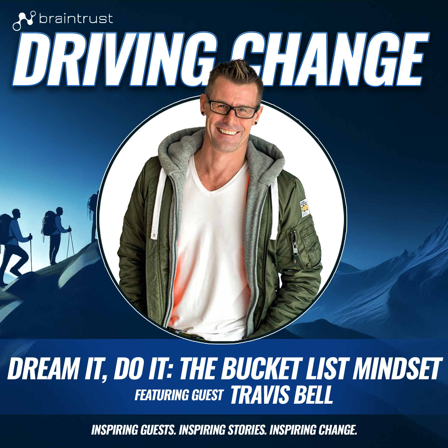 Dream It, Do It: The Bucket List Mindset Travis Bell - The Driving ...
