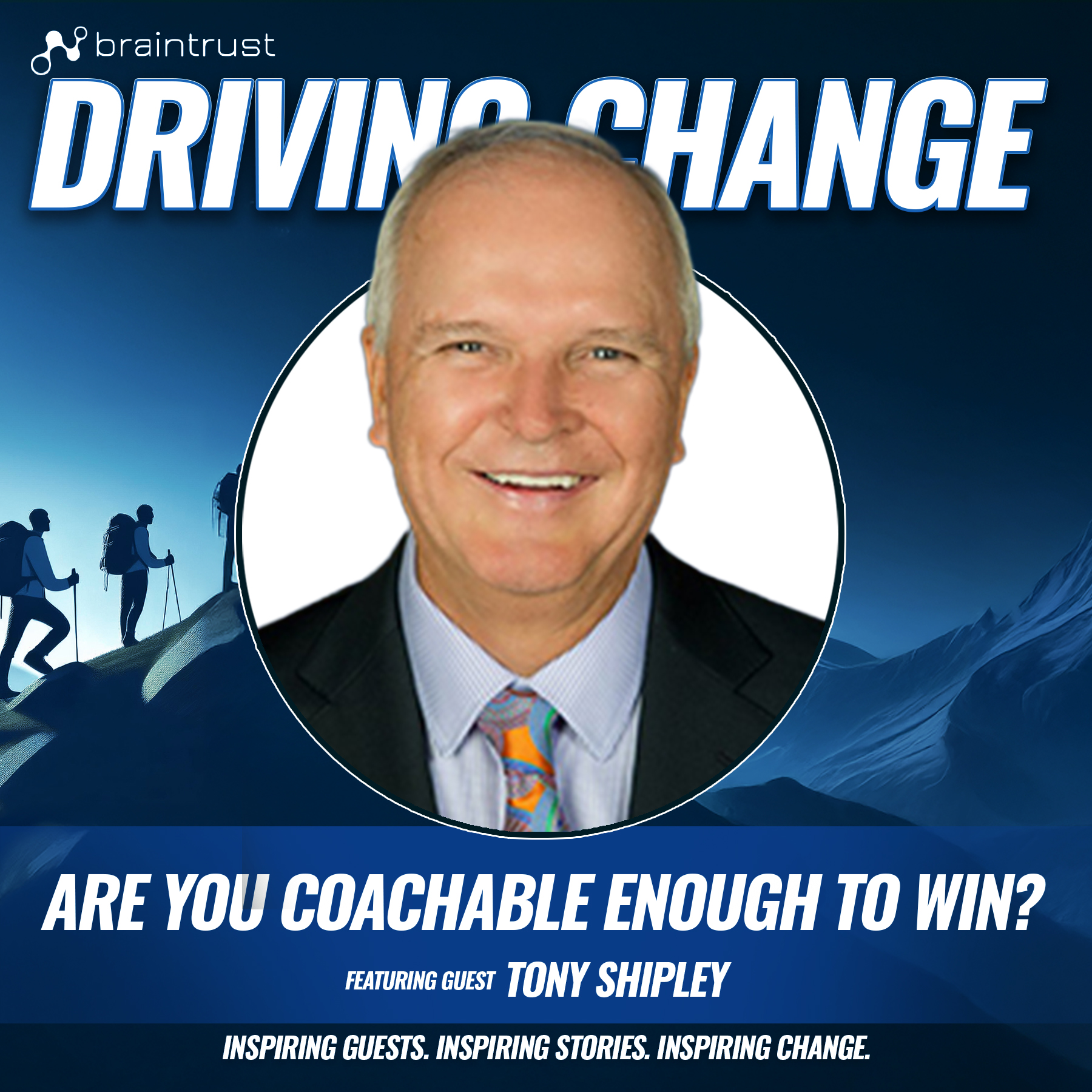 Are You Coachable Enough To Win?Tony Shipley - The Driving Change Podcast